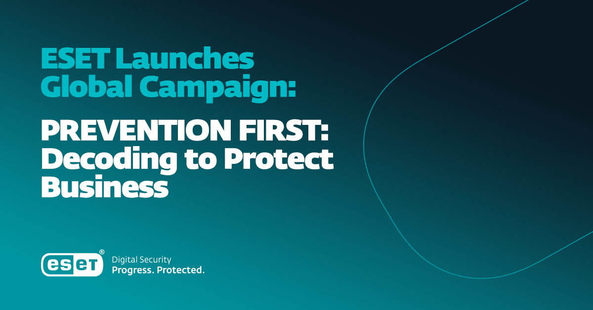 ESET Launches Global Campaign: Prevention First: Decoding to Protect ...