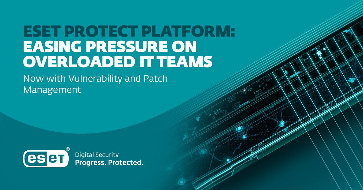 ESET adds Vulnerability and Patch Management capability to ease the ...