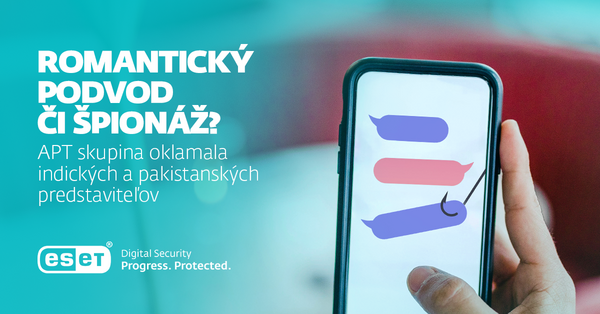 Hackeri zosnovali romantickú pascu na špehovanie indických a pakistanských predstaviteľov | | ESET